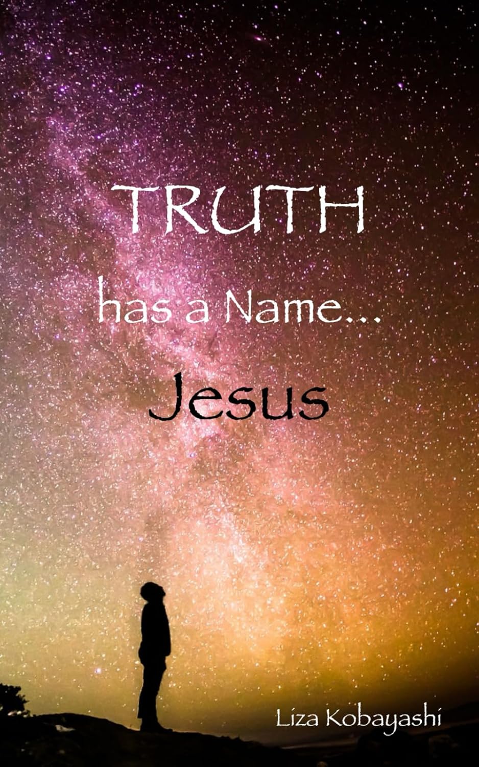 Amazon.com: TRUTH has a Name...JESUS: 9798539348809: Kobayashi, Liza: Books