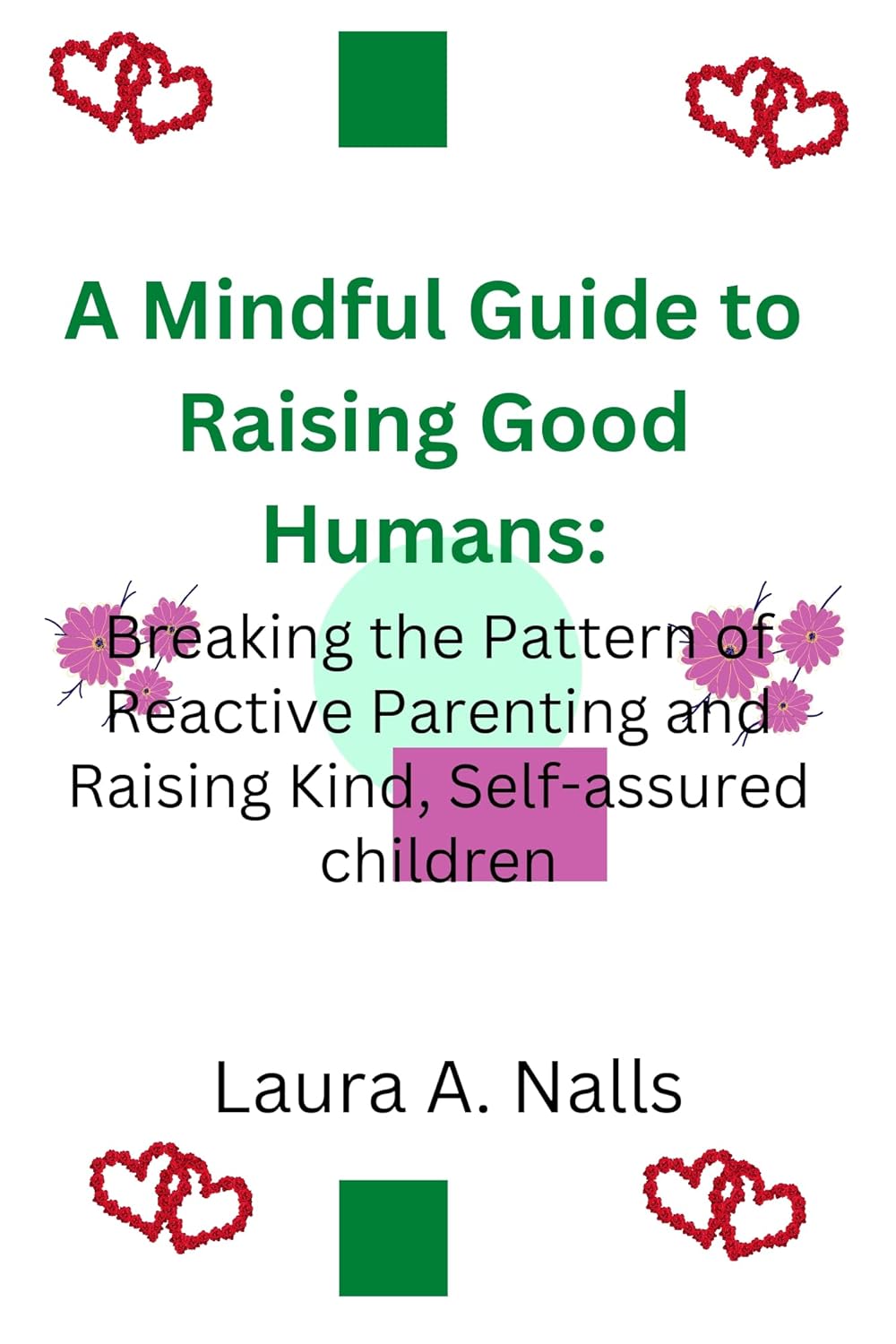 Amazon.com: A Mindful Guide to Raising Good Humans: Breaking the ...