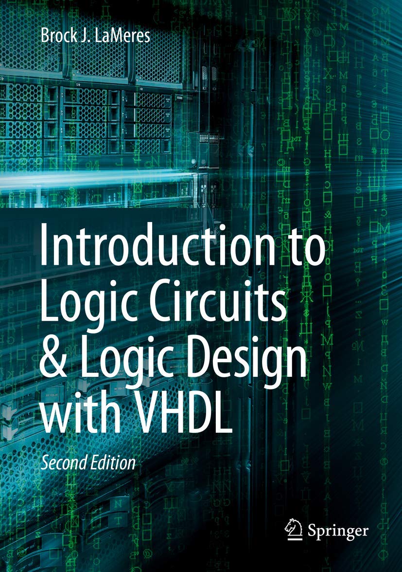 Introduction to Logic Circuits & Logic Design with VHDL: LaMeres, Brock J.: 9783030124885 ...