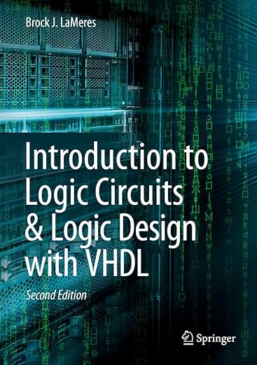 Introduction to Logic Circuits & Logic Design with VHDL: LaMeres, Brock J.: 9783030124885 ...