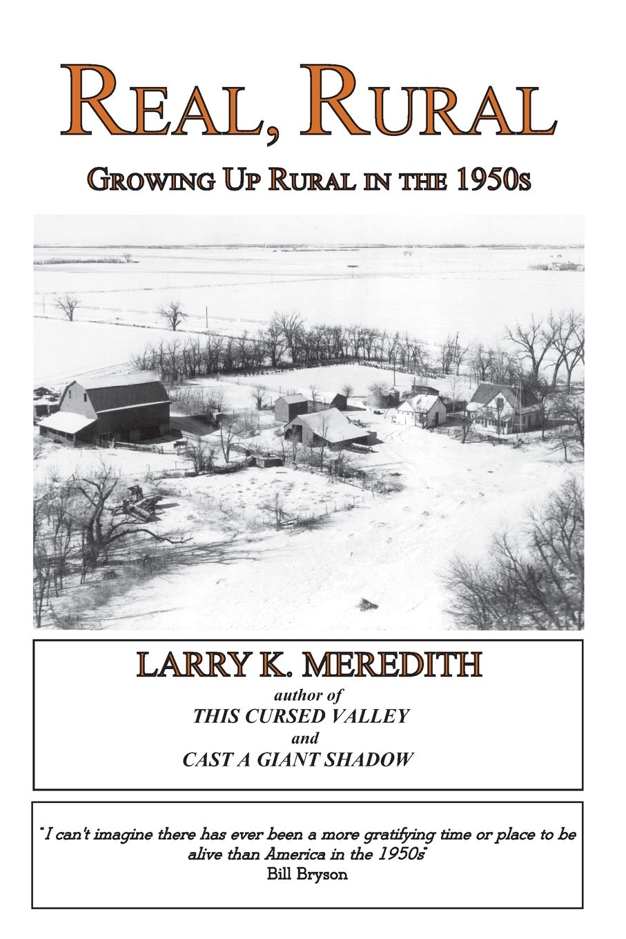 Real, Rural: Growing Up Rural in the 1950s: Meredith, Larry Kyle ...