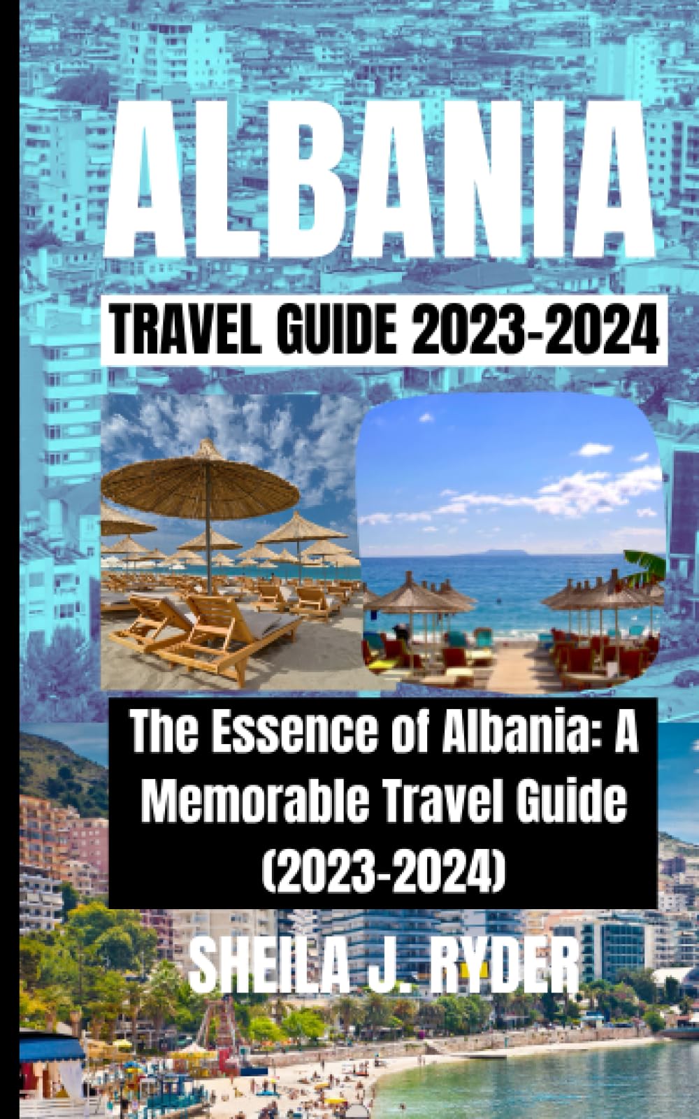ALBANIA TRAVEL GUIDE 2023-2024: The Essence of Albania: A Memorable ...