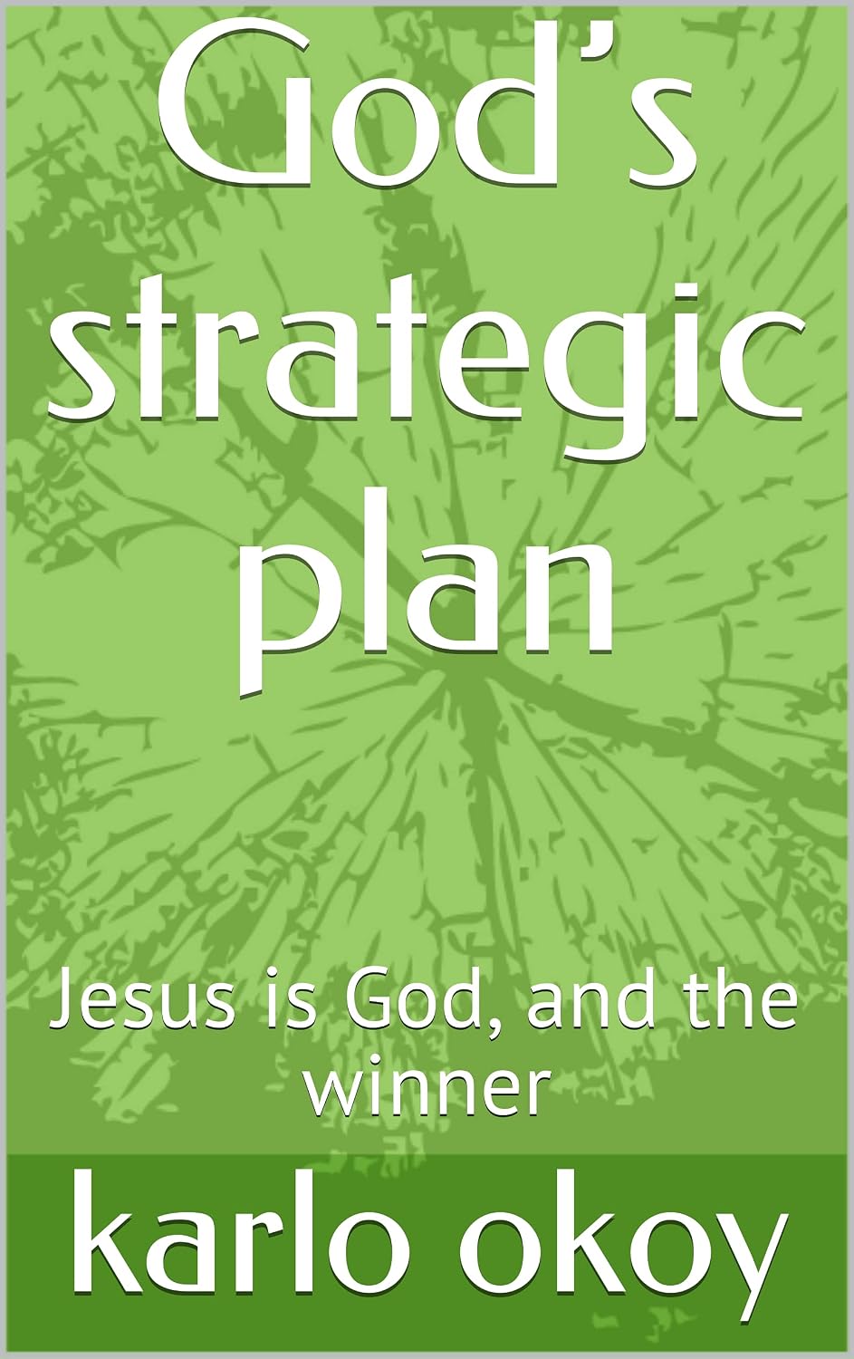 Amazon.com: God’s strategic plan: Jesus is God, and the winner eBook ...