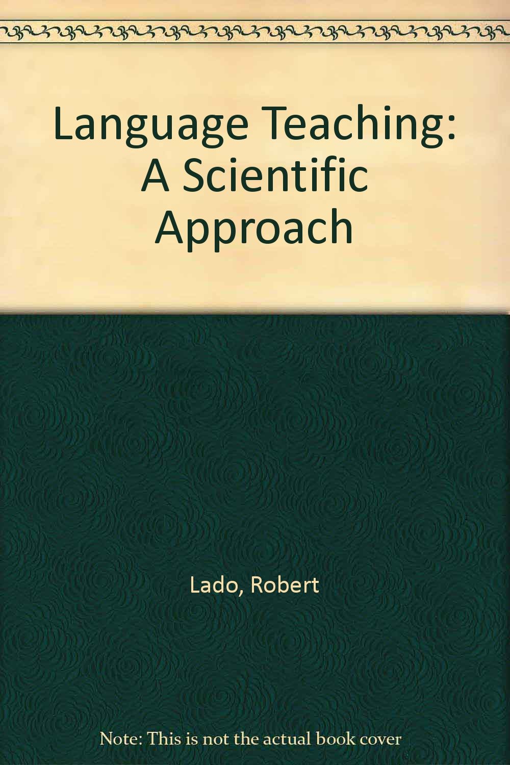 Language Teaching: A Scientific Approach: Lado, Robert: 9780070994102 ...