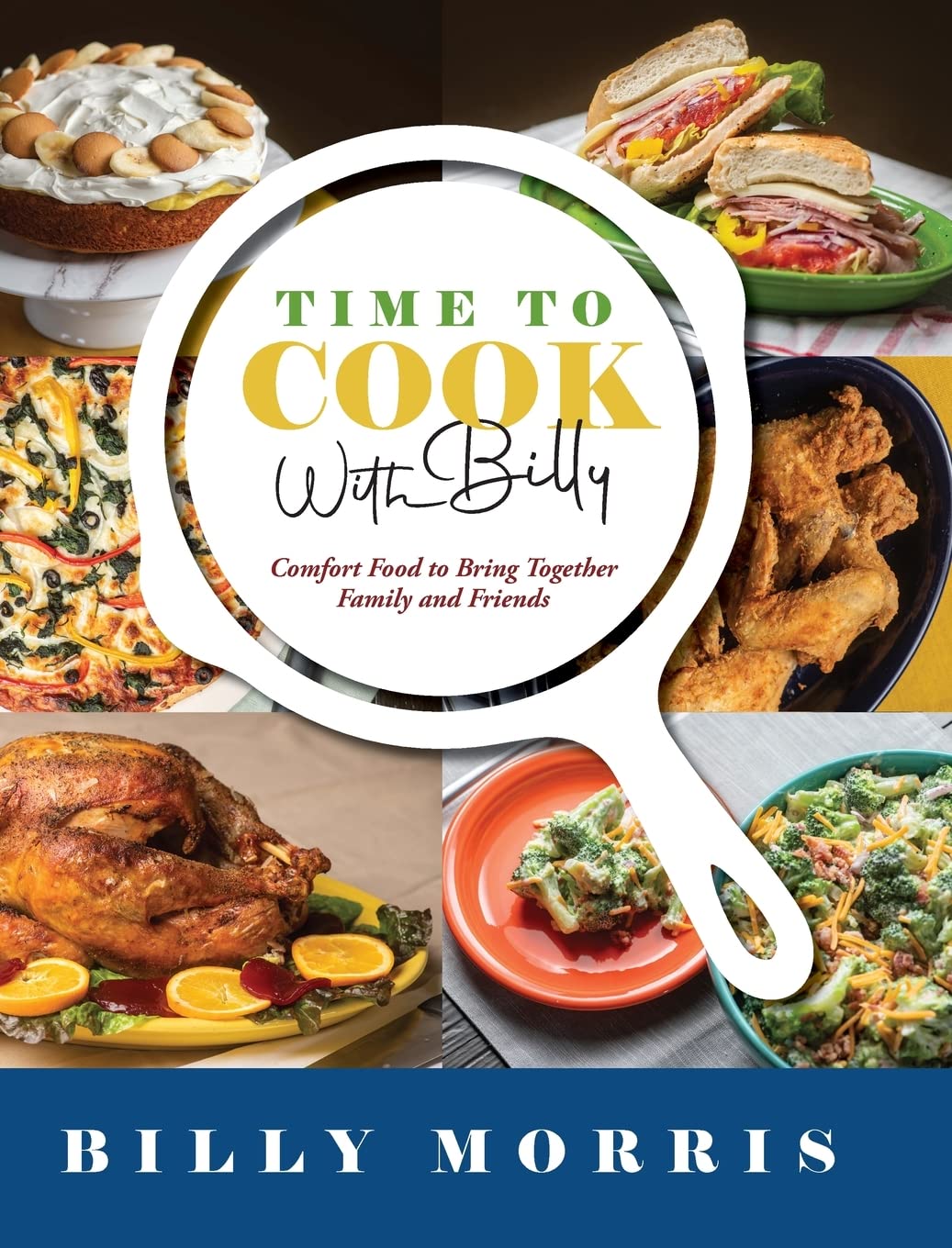 Time to Cook With Billy: Comfort Food to Bring Together Family and ...
