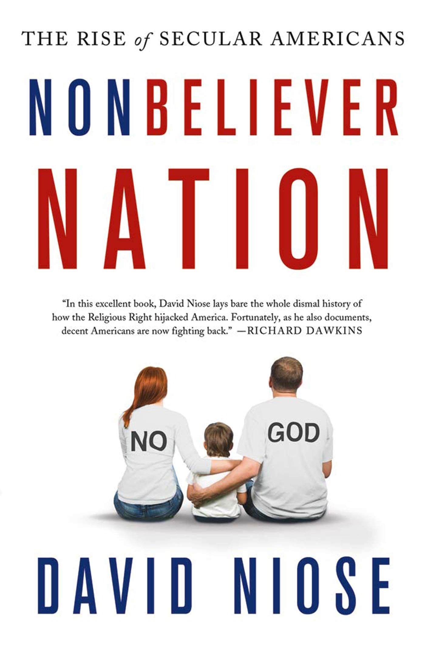 Nonbeliever Nation: The Rise of Secular Americans: Niose, David ...