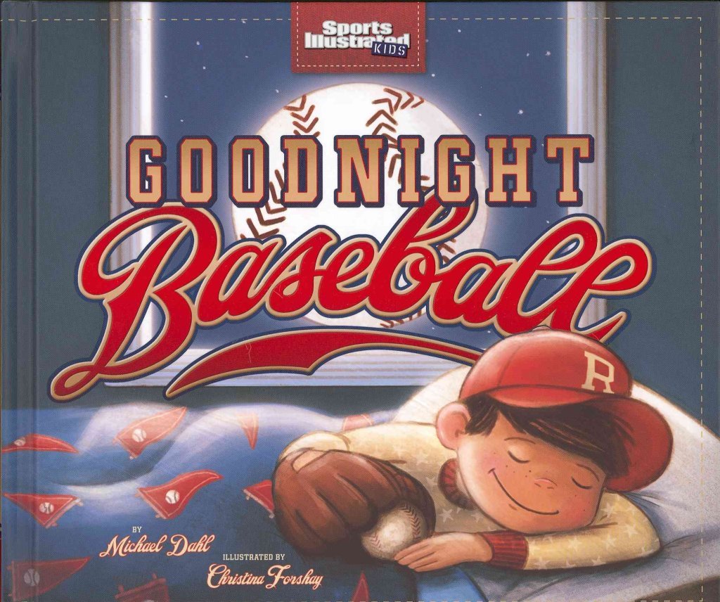 Goodnight Baseball (Sports Illustrated Kids Bedtime Books): Dahl ...