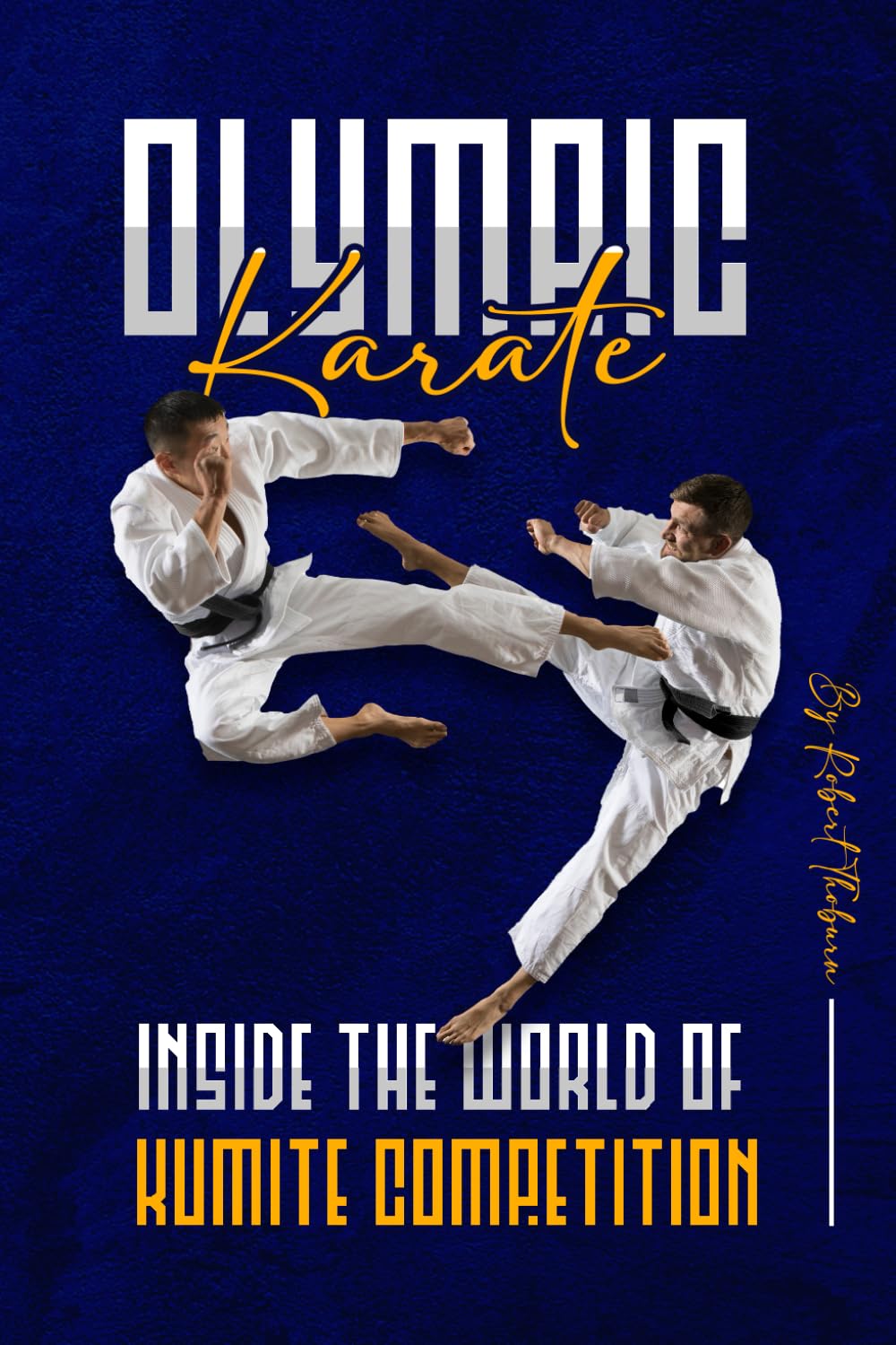 Amazon.com: Olympic Karate: Inside the World of Competitive Kumite ...