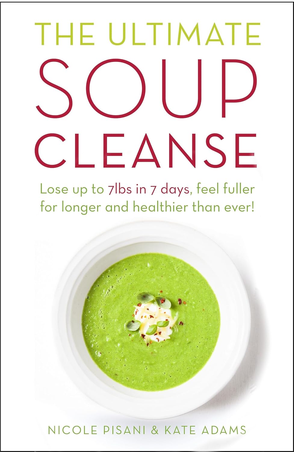 The Ultimate Soup Cleanse: The delicious and filling detox cleanse from ...