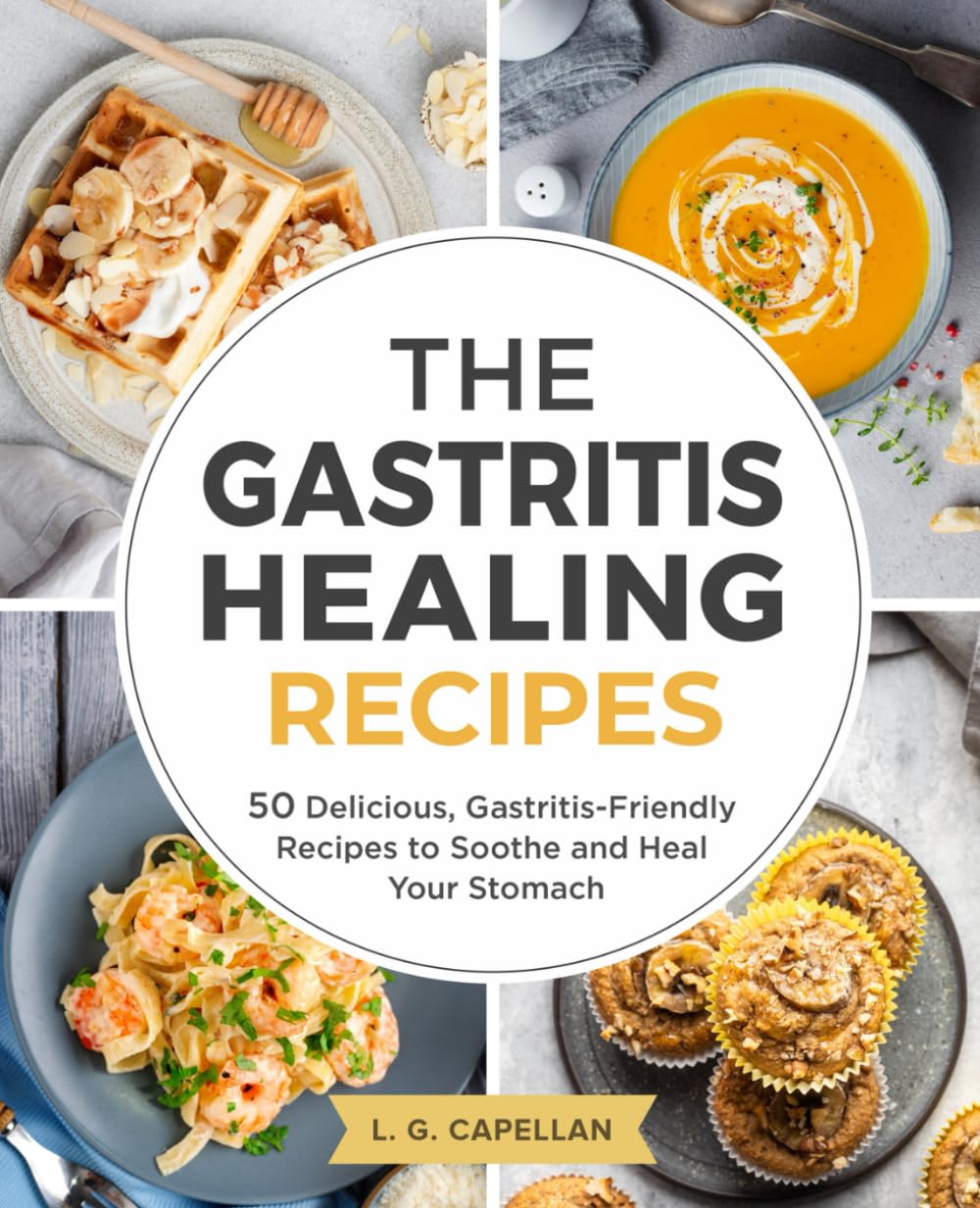 The Gastritis Healing Recipes: 50 Delicious, Gastritis-Friendly Recipes ...