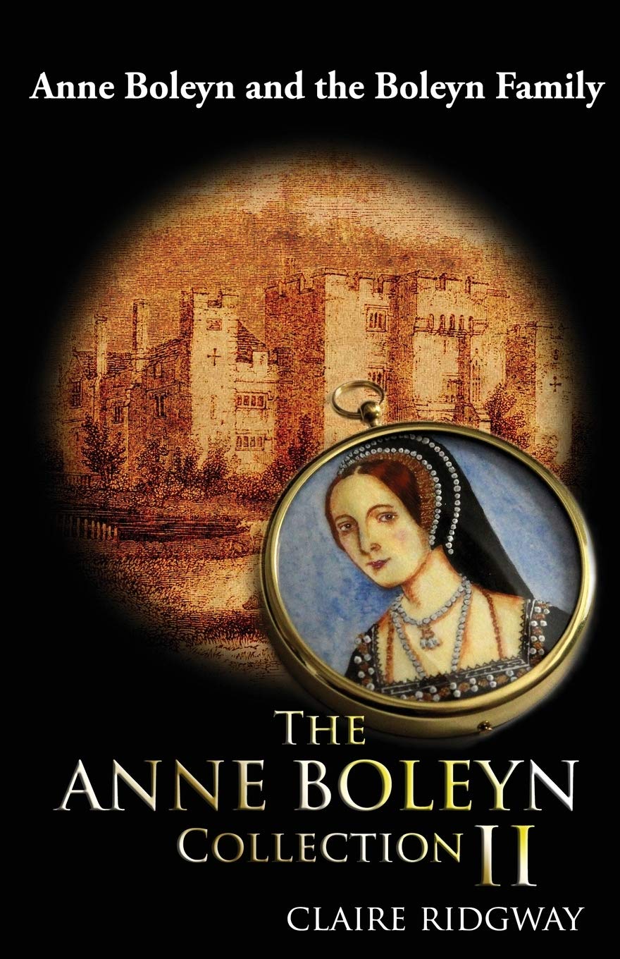 The Anne Boleyn Collection II: Anne Boleyn and the Boleyn Family ...