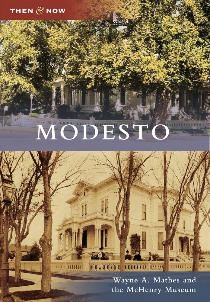 Modesto (Then and Now): Mathes, Wayne A., McHenry Museum: 9780738574851 ...