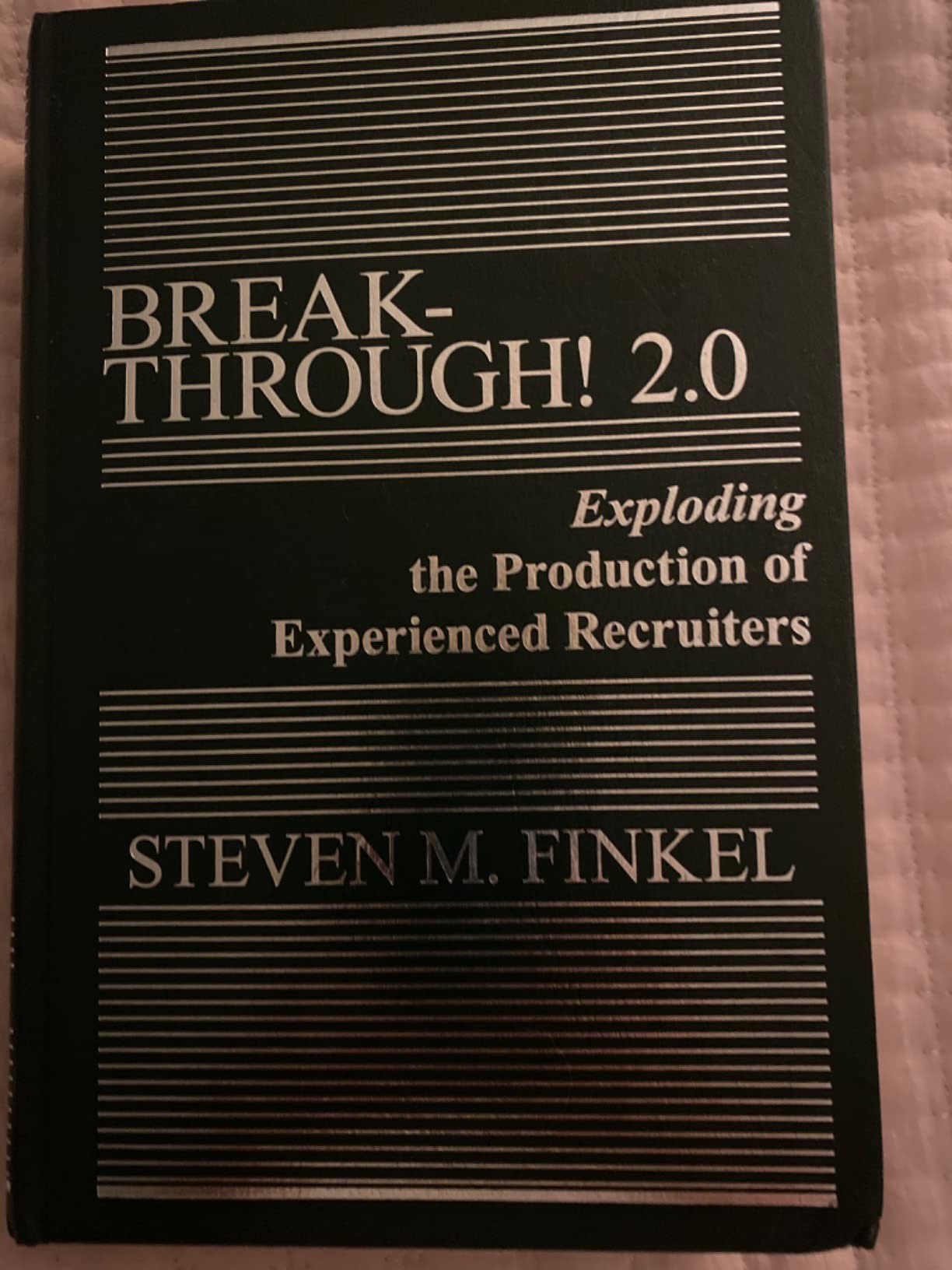 Breakthrough! 2.0 Exploding the Production of Experienced Recruiters ...