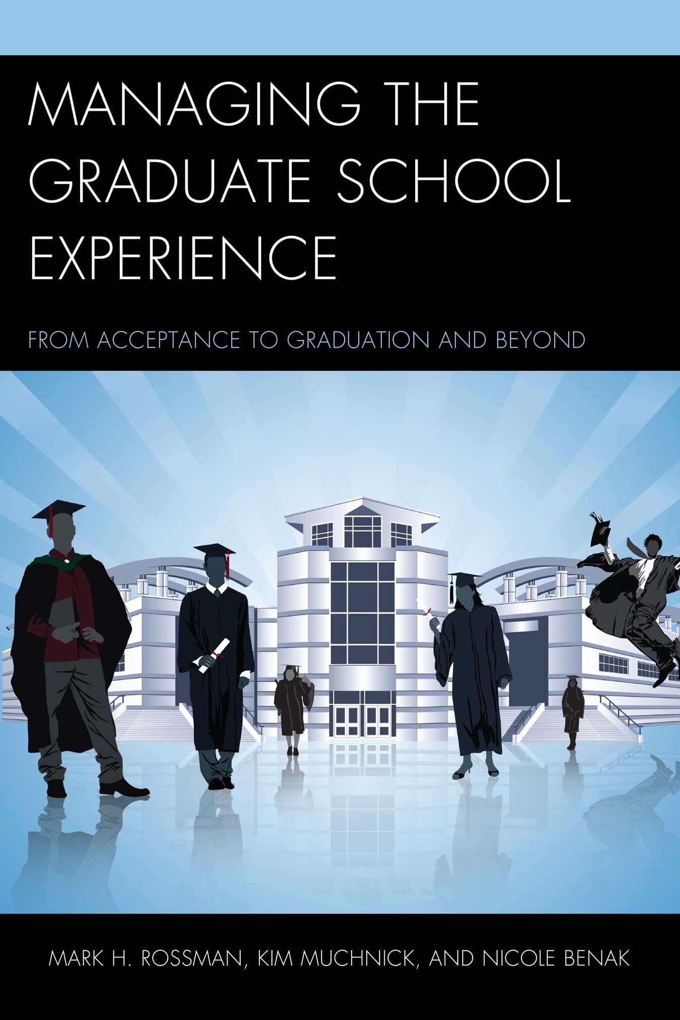 Managing the Graduate School Experience: From Acceptance to Graduation ...