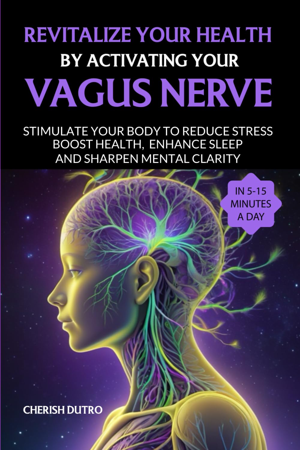 Revitalize Your Health by Activating Your Vagus Nerve: Stimulate Your ...