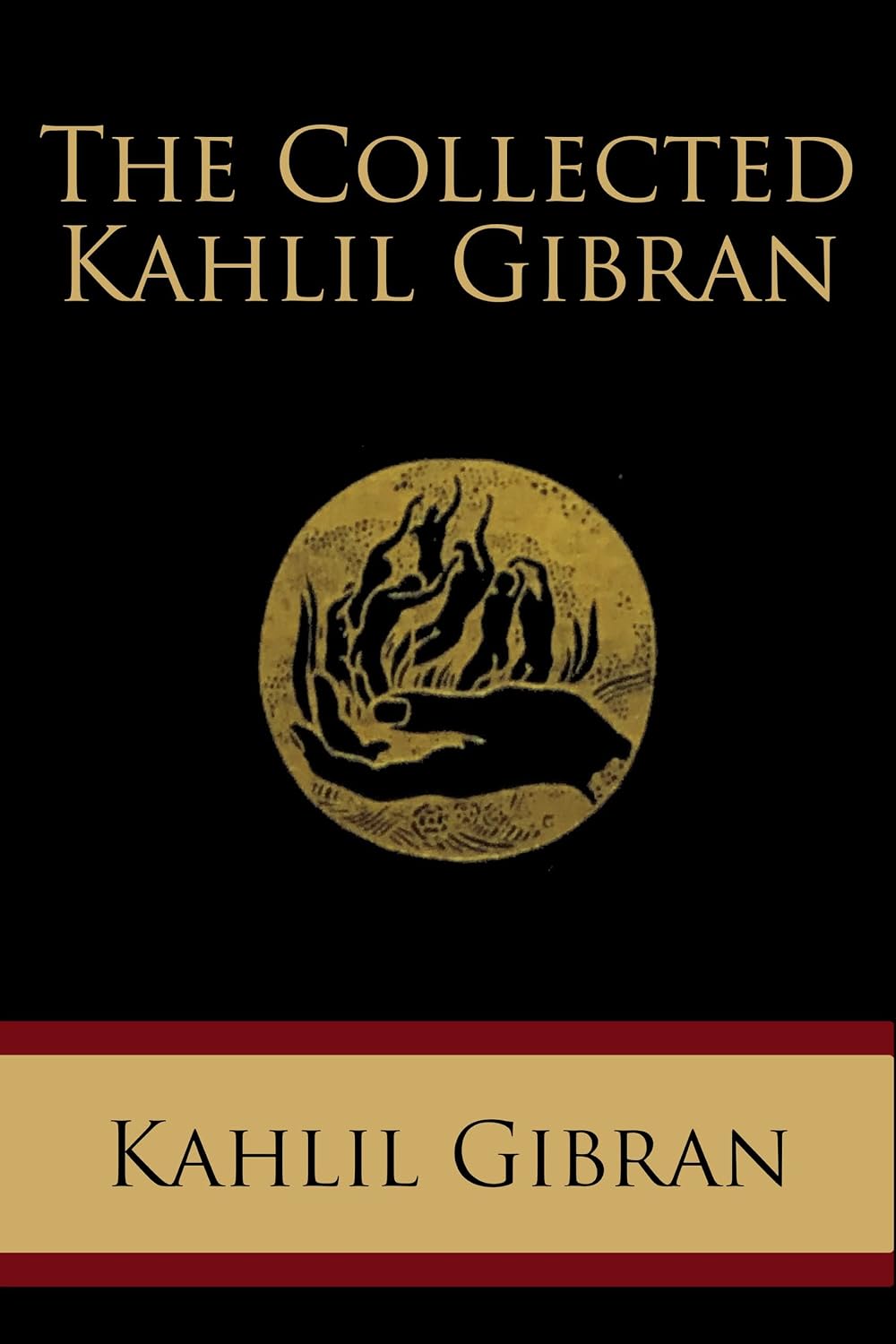 The Collected Kahlil Gibran: Including The Prophet, The Madman, The ...