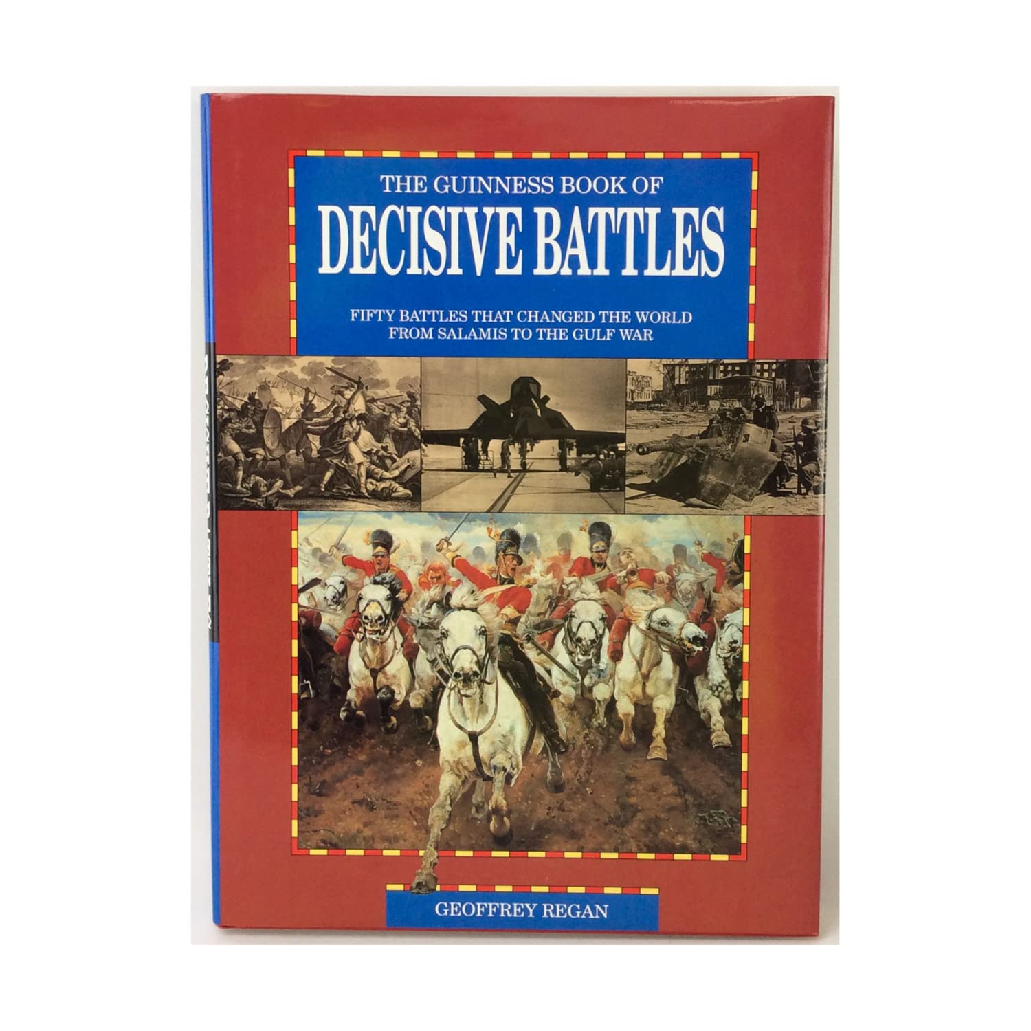 The Guinness Book of Decisive Battles: 50 Battles That Changed the ...