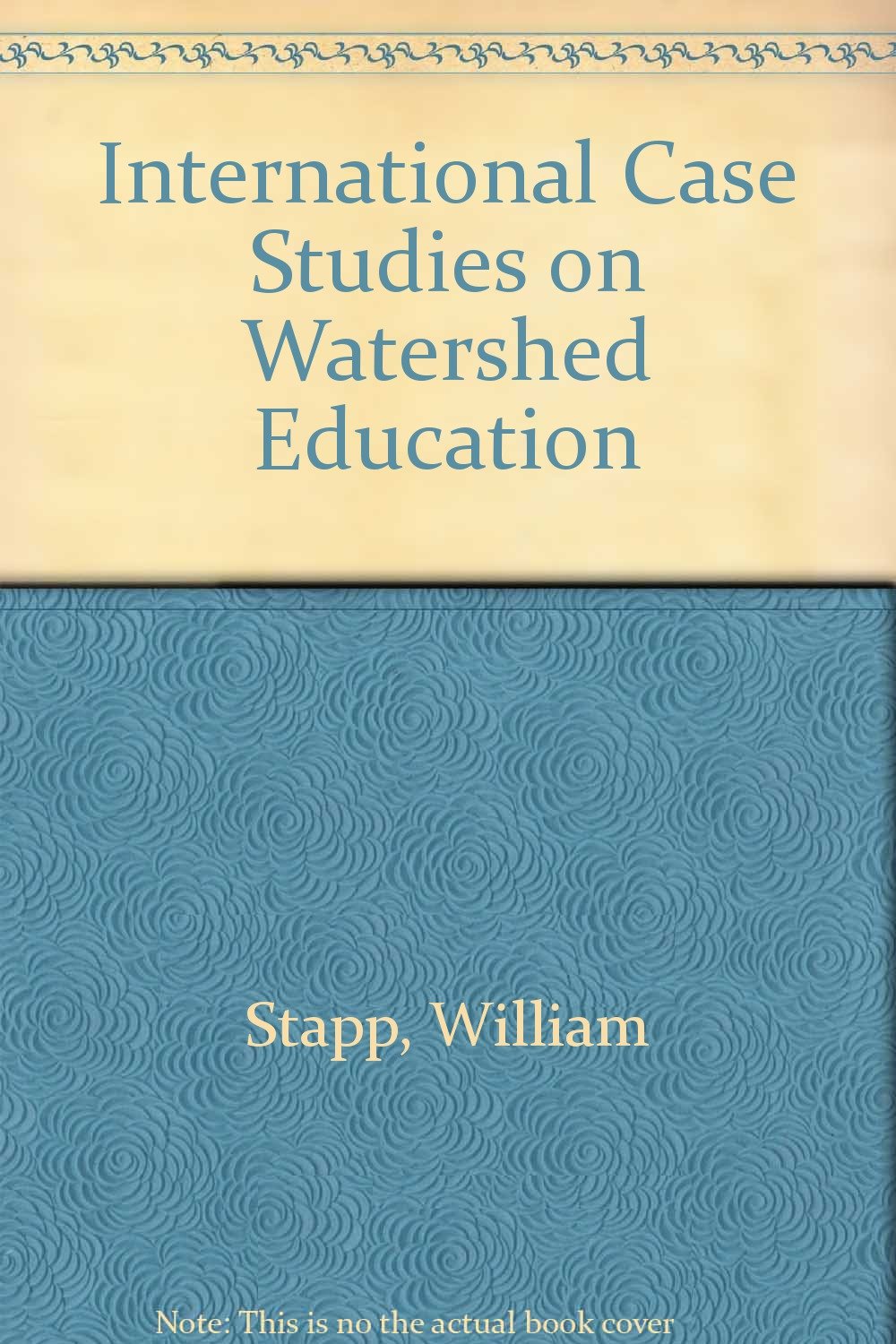 International Case Studies on Watershed Education: William B. Stapp ...