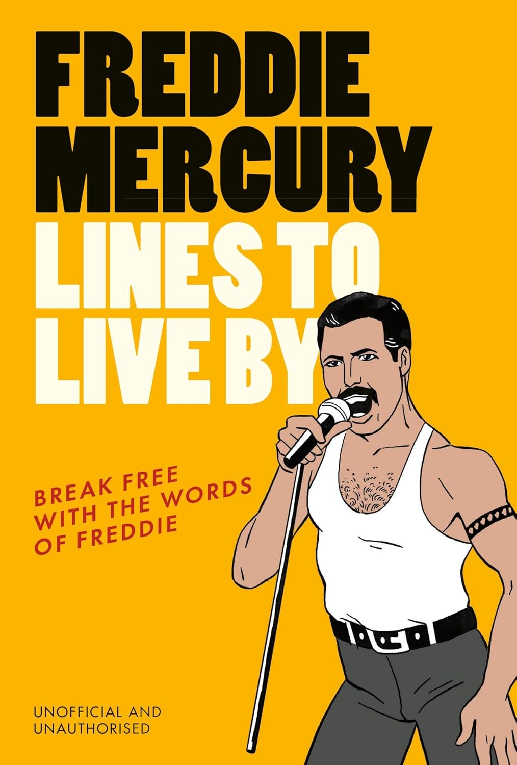 Freddie Mercury Lines to Live By: Break free with the words of Freddie ...