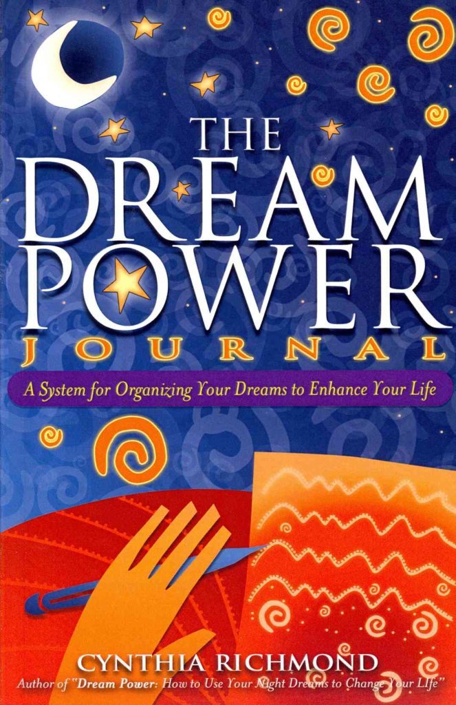 The Dream Power Journal: A System for Organizing Your Dreams to Enhance ...