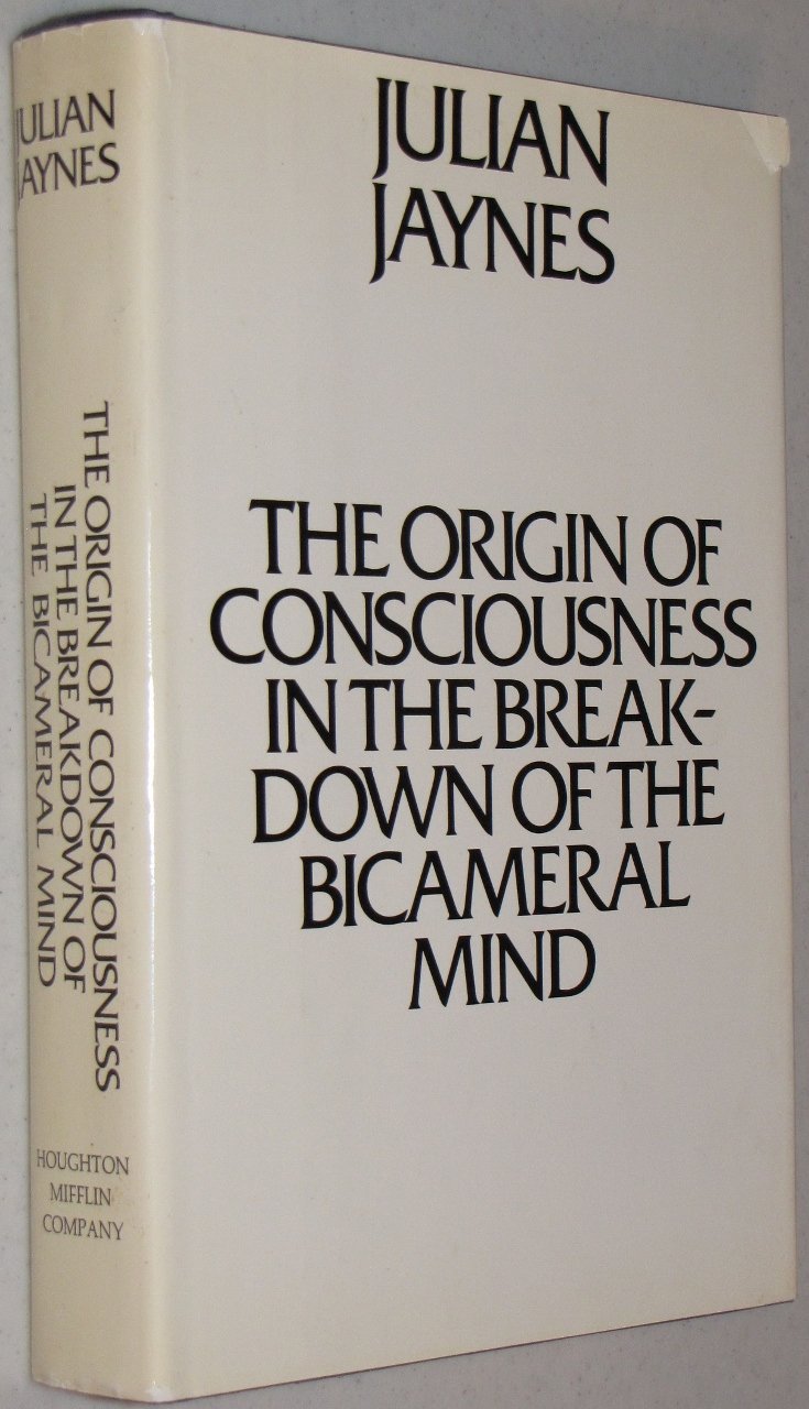 The Origin of Consciousness in the Breakdown of the Bicameral Mind ...
