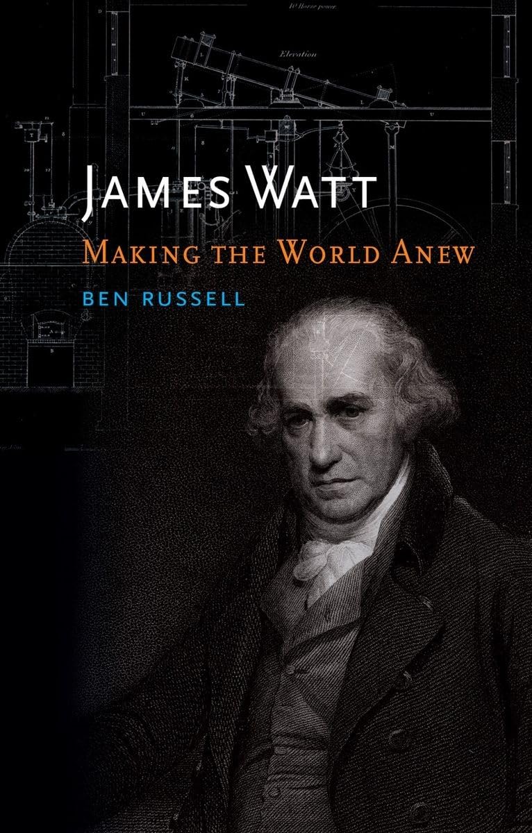 James Watt: Making the World Anew: Russell, Ben: 9781780233758: Amazon ...