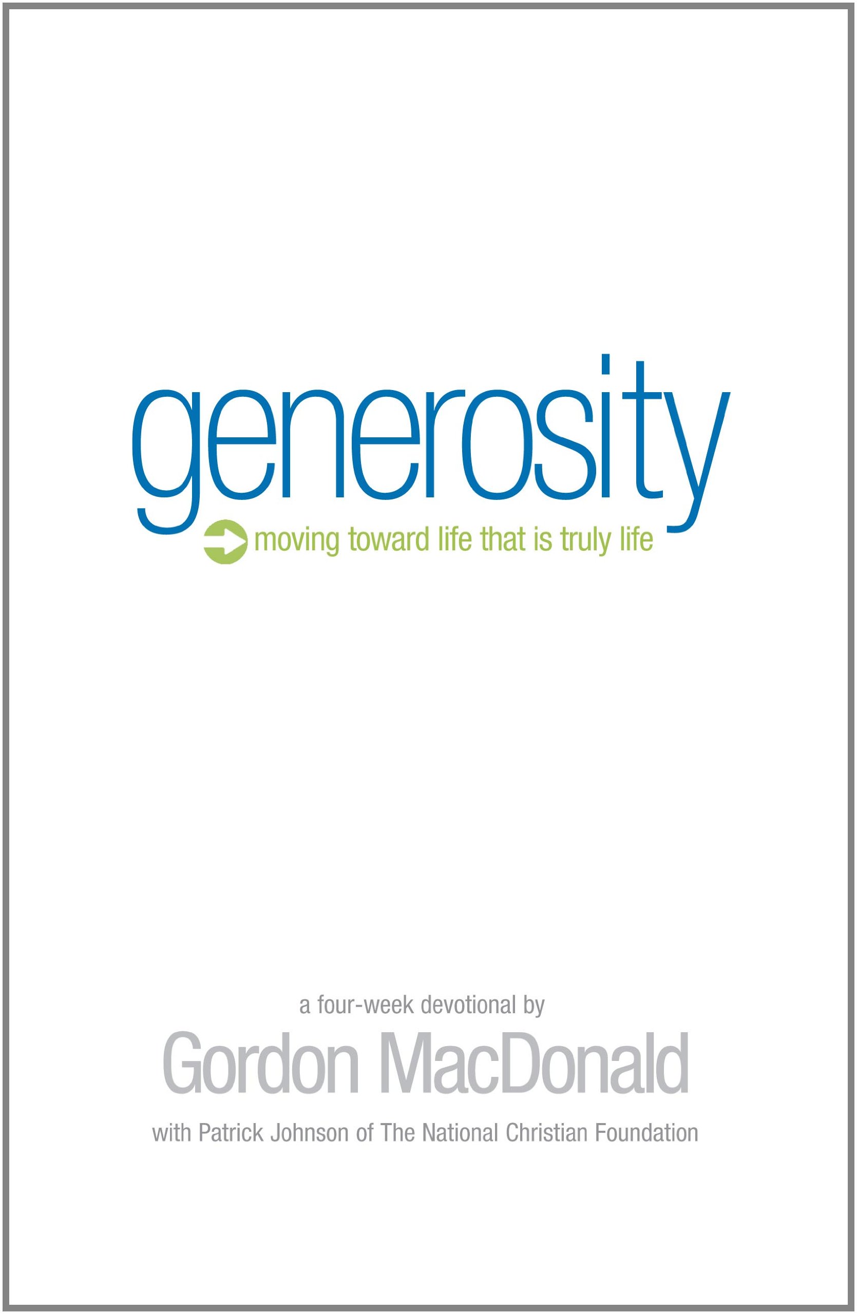 Generosity: Moving Toward a Life that is Truly Life: Gordon MacDonald ...