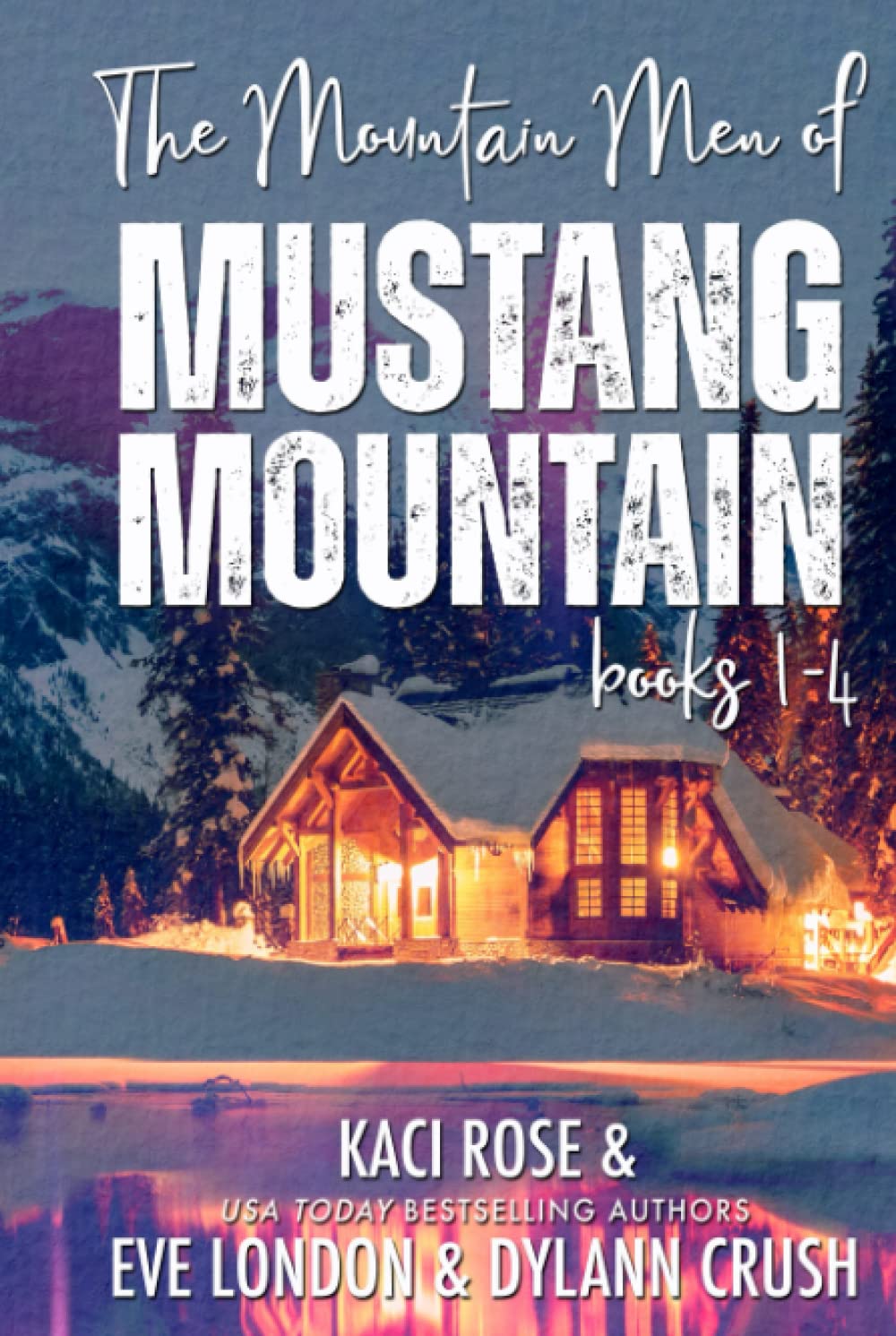 Mountain Men of Mustang Mountain: Books 1-4: Crush, Dylann, London, Eve ...