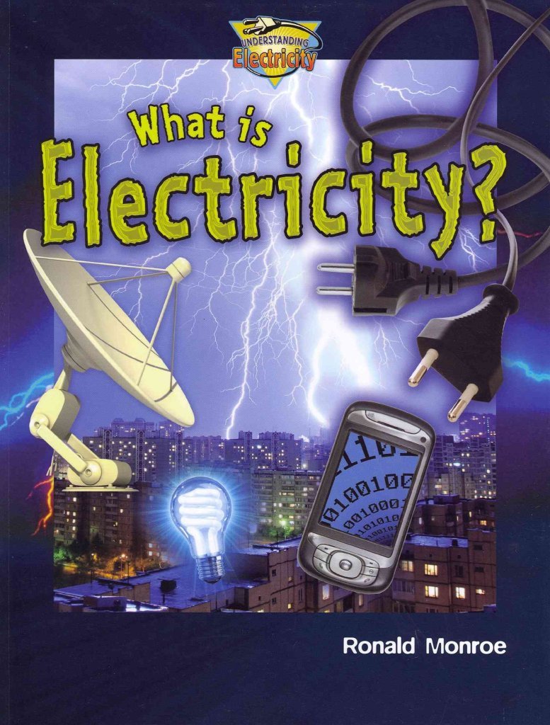 What Is Electricity? (Understanding Electricity): Monroe, Ron ...