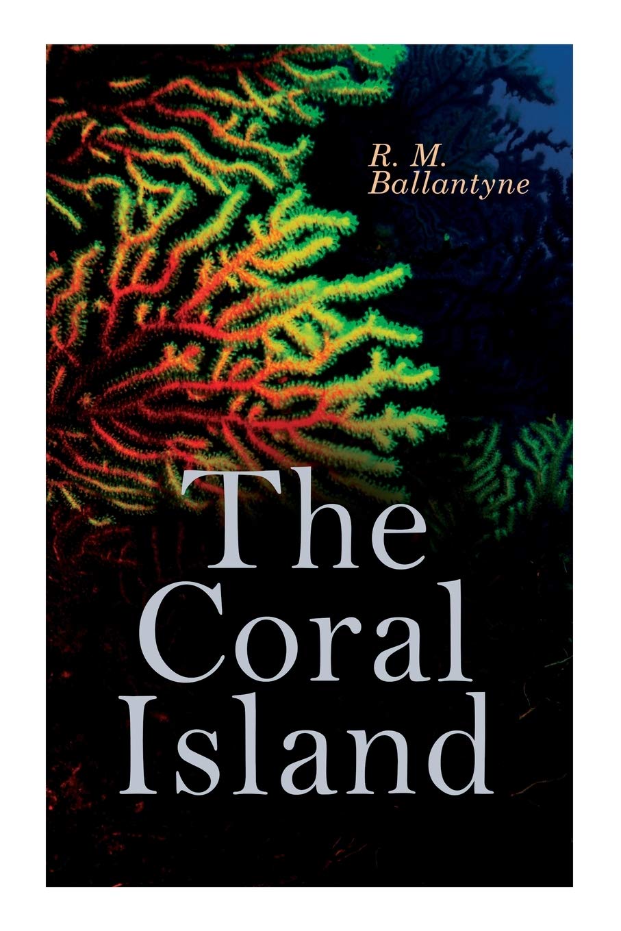 The Coral Island: Sea Adventure Novel: A Tale of the Pacific Ocean ...