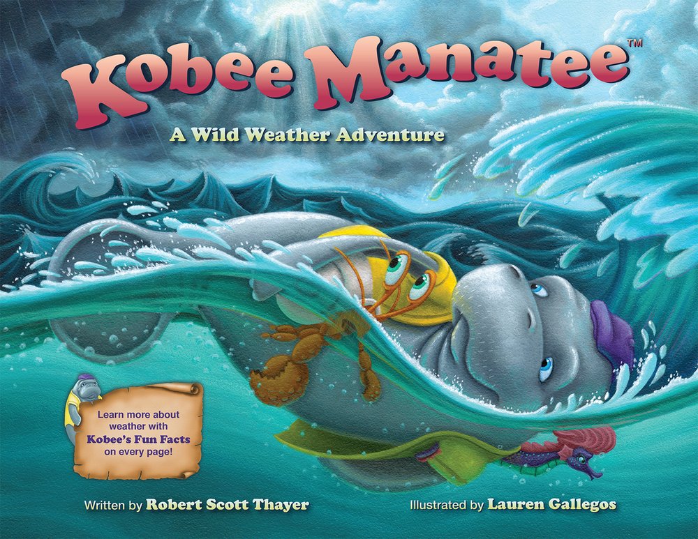 KOBEE MANATEE: A Wild Weather Adventure: Robert Scott Thayer, Lauren ...