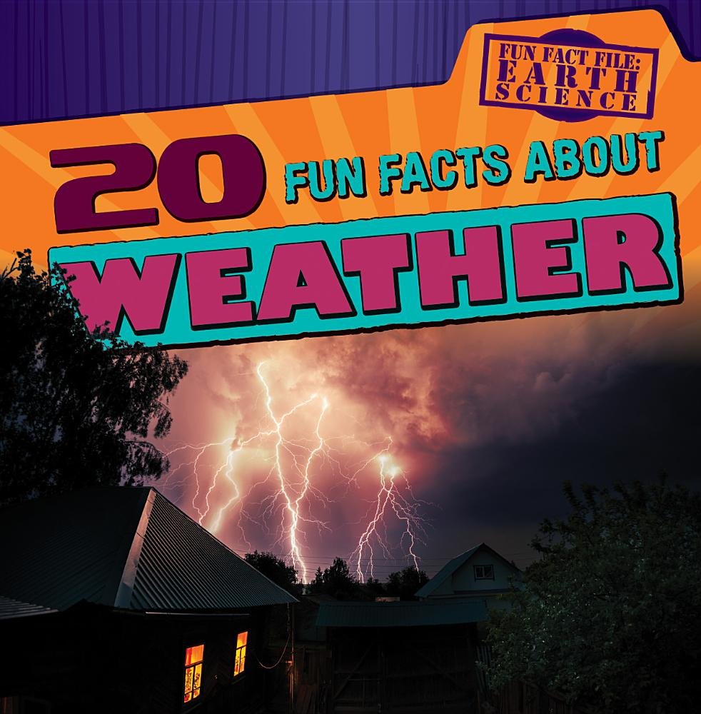 20 Fun Facts About Weather (Fun Fact File: Earth Science): McAneney ...