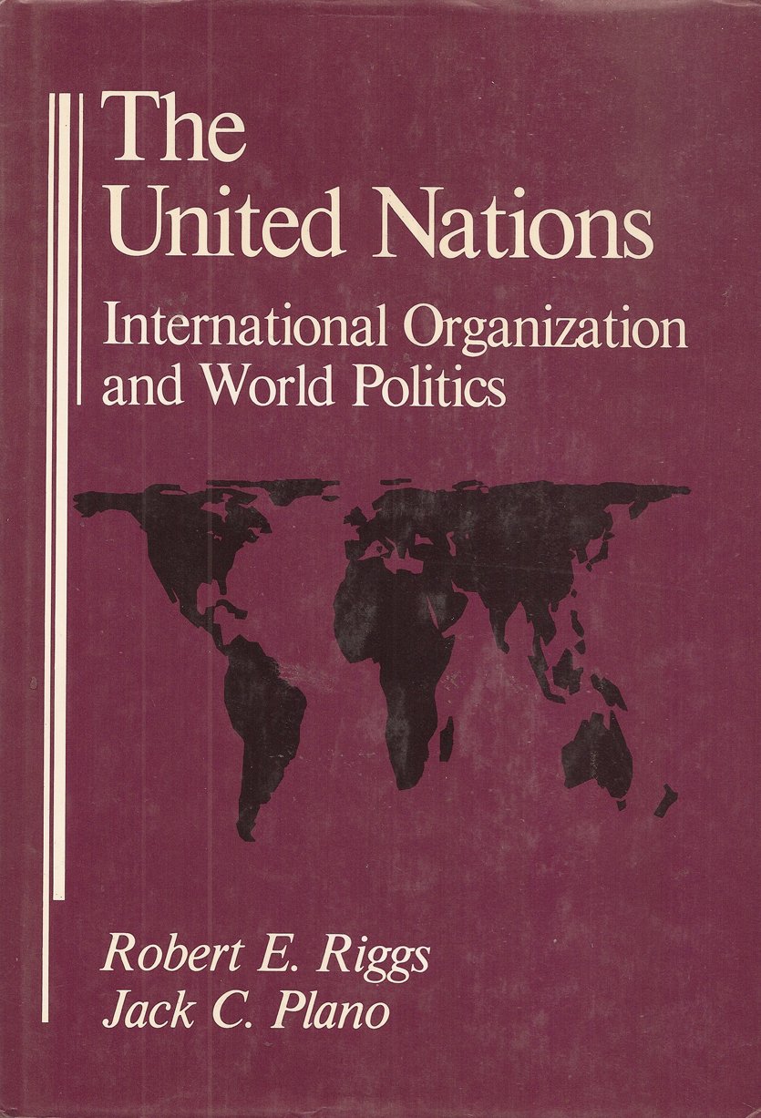 The United Nations: International Organization and World Politics ...
