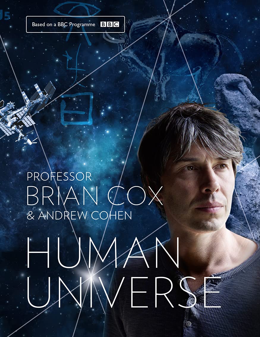 Human Universe: Amazon.co.uk: Cox, Professor Brian, Cohen, Andrew ...