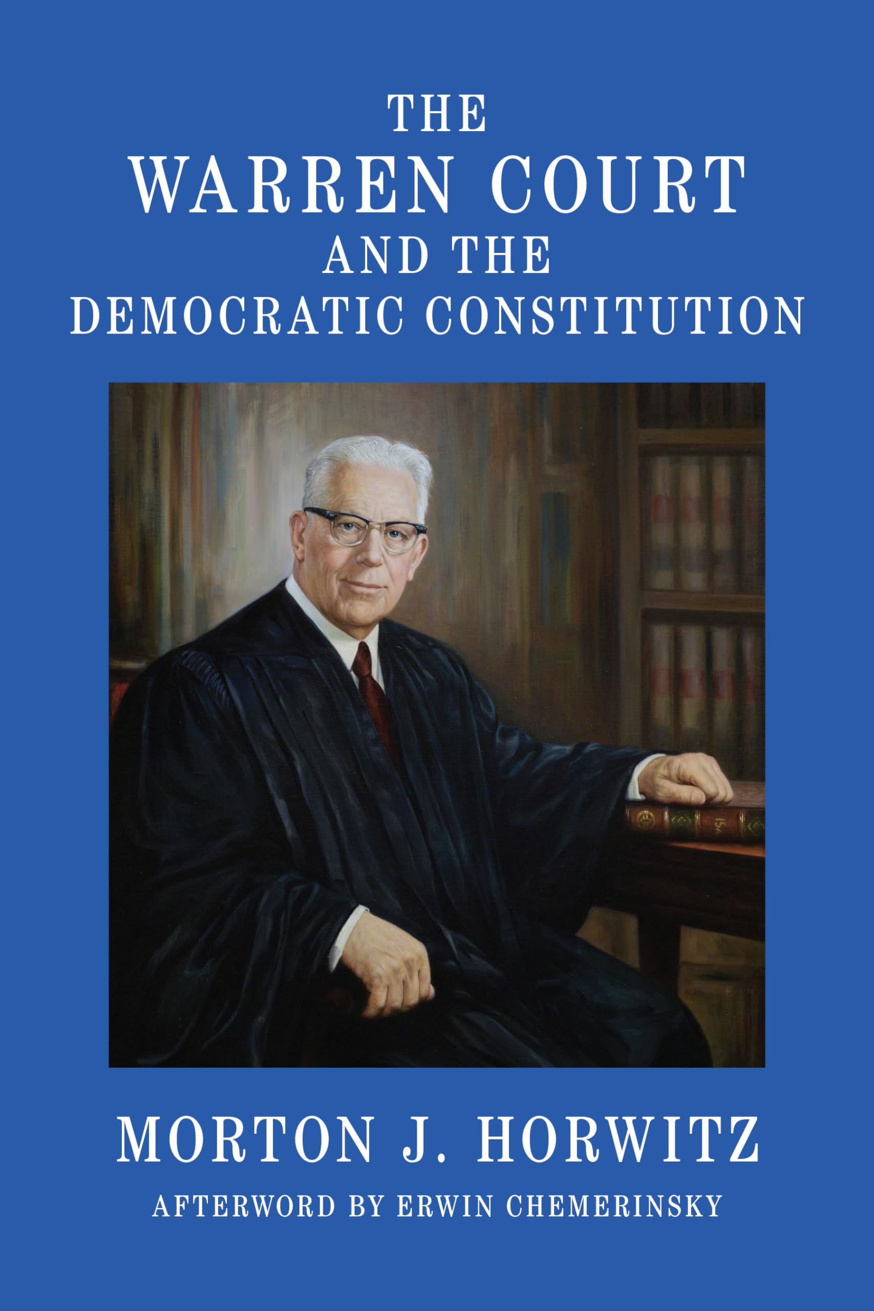 The Warren Court and the Democratic Constitution: Horwitz, Morton J ...