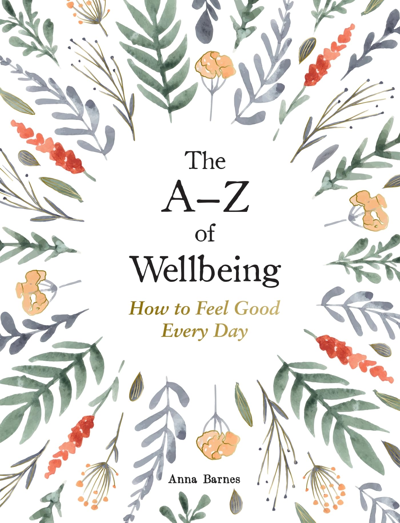 The A–Z of Wellbeing: How to Feel Good Every Day: Amazon.co.uk: Barnes ...