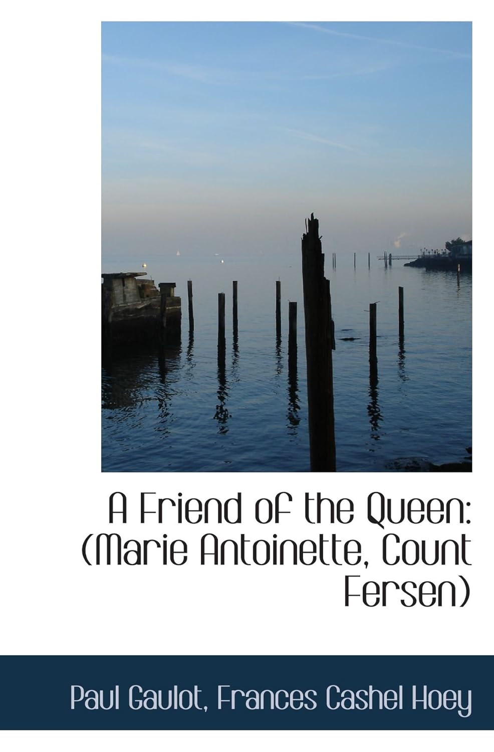A Friend of the Queen: (Marie Antoinette, Count Fersen): Gaulot, Paul ...