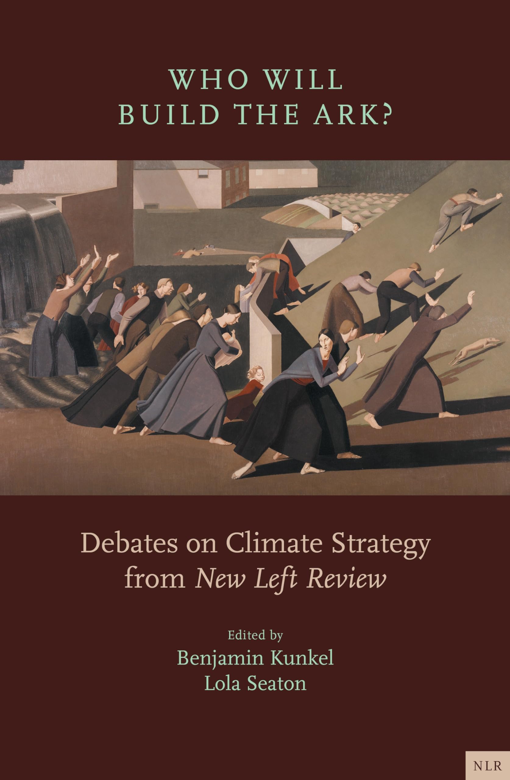 Who Will Build the Ark?: Debates on Climate Strategy from New Left ...