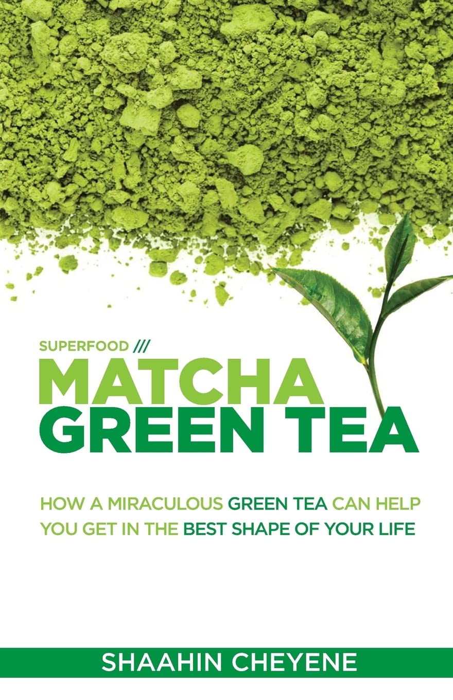 Matcha Green Tea Superfood: How A Miraculous Tea Can Help You Get In ...