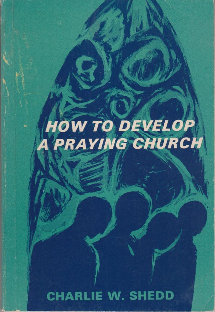 How to Develop a Praying Church: Charlie W. Shedd: Amazon.com: Books