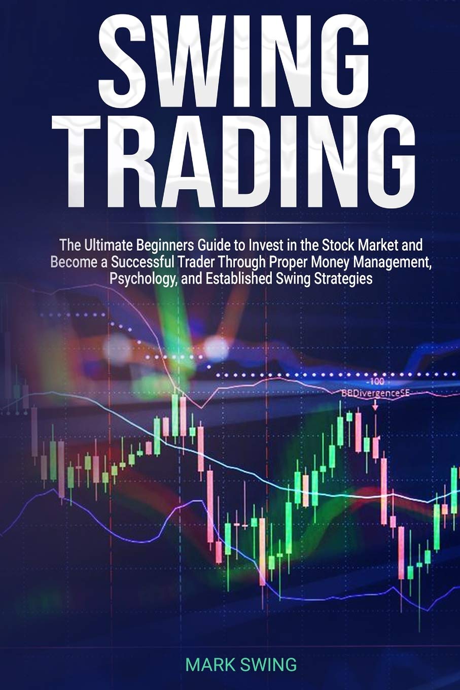 Amazon.com: Swing Trading: The Ultimate Beginners Guide to Invest in ...