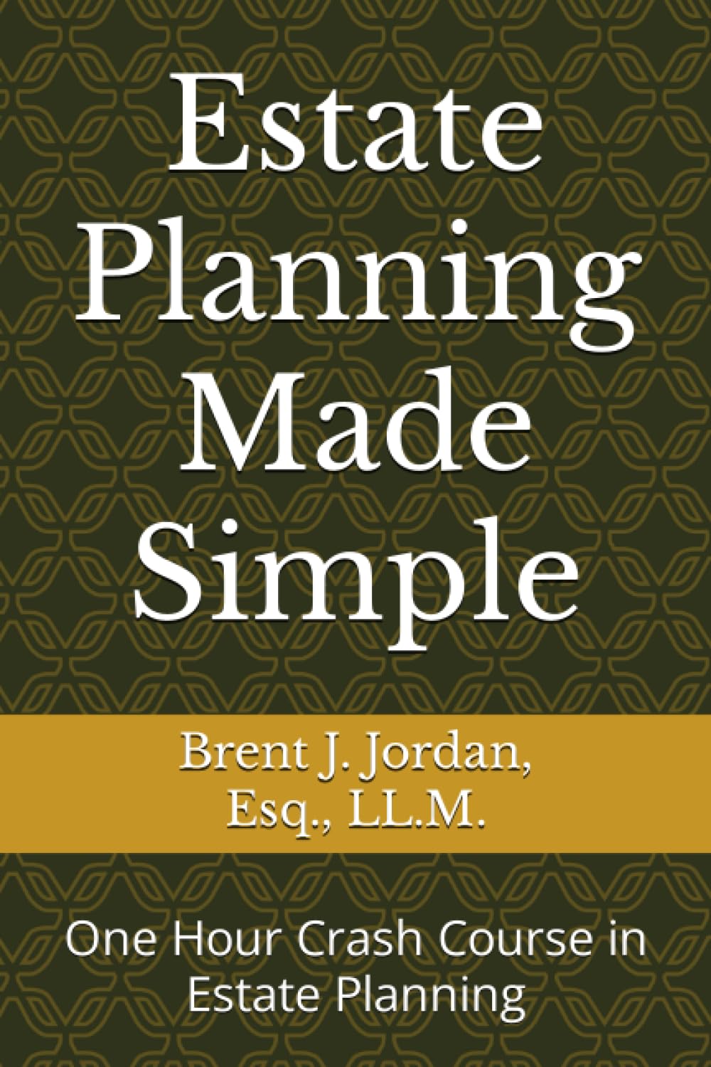 ESTATE PLANNING MADE SIMPLE: One Hour Crash Course in Estate Planning ...