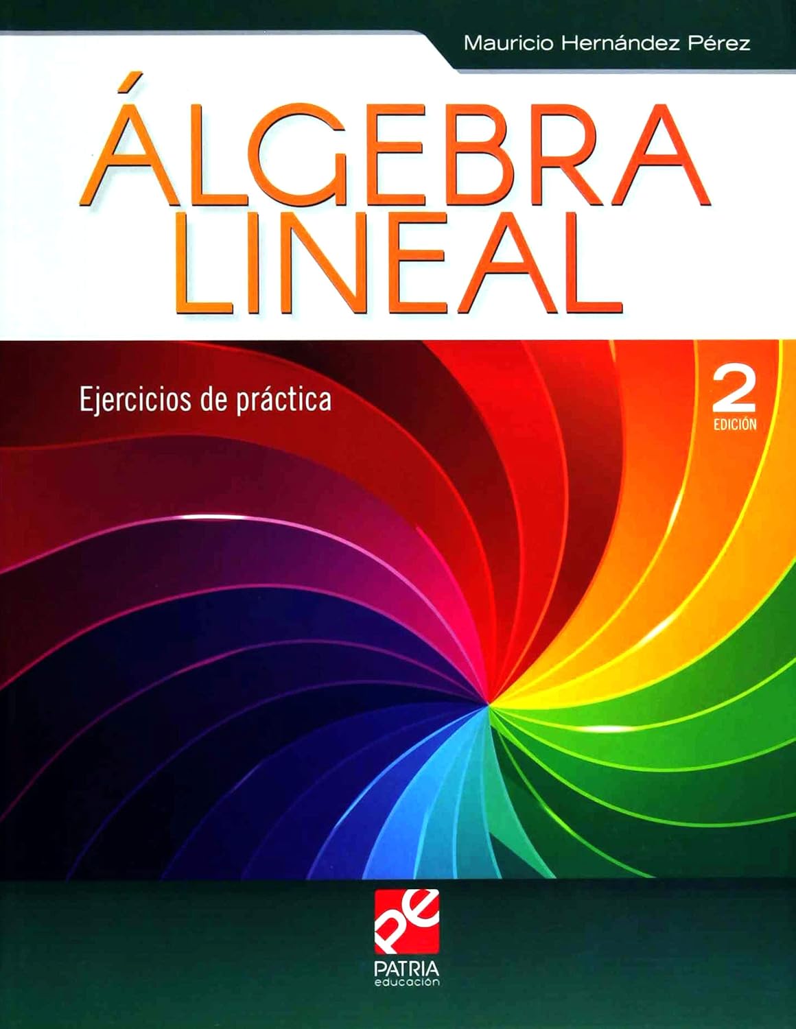 Álgebra Lineal. Ejercicios de Práctica : Mauricio Hernández Pérez ...