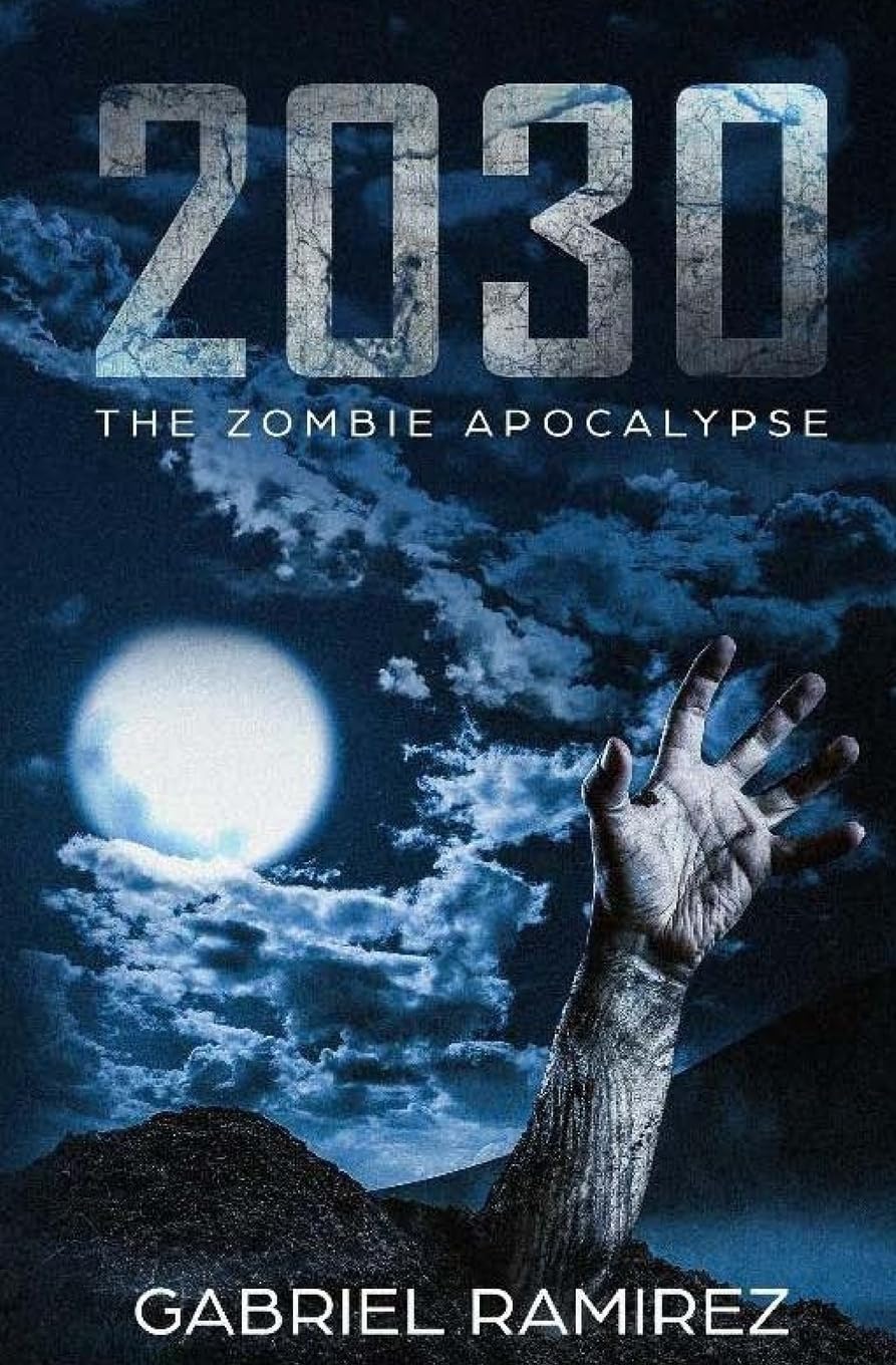 2030: The Zombie Apocalypse (The Gabriel Ramirez Series): Ramirez ...