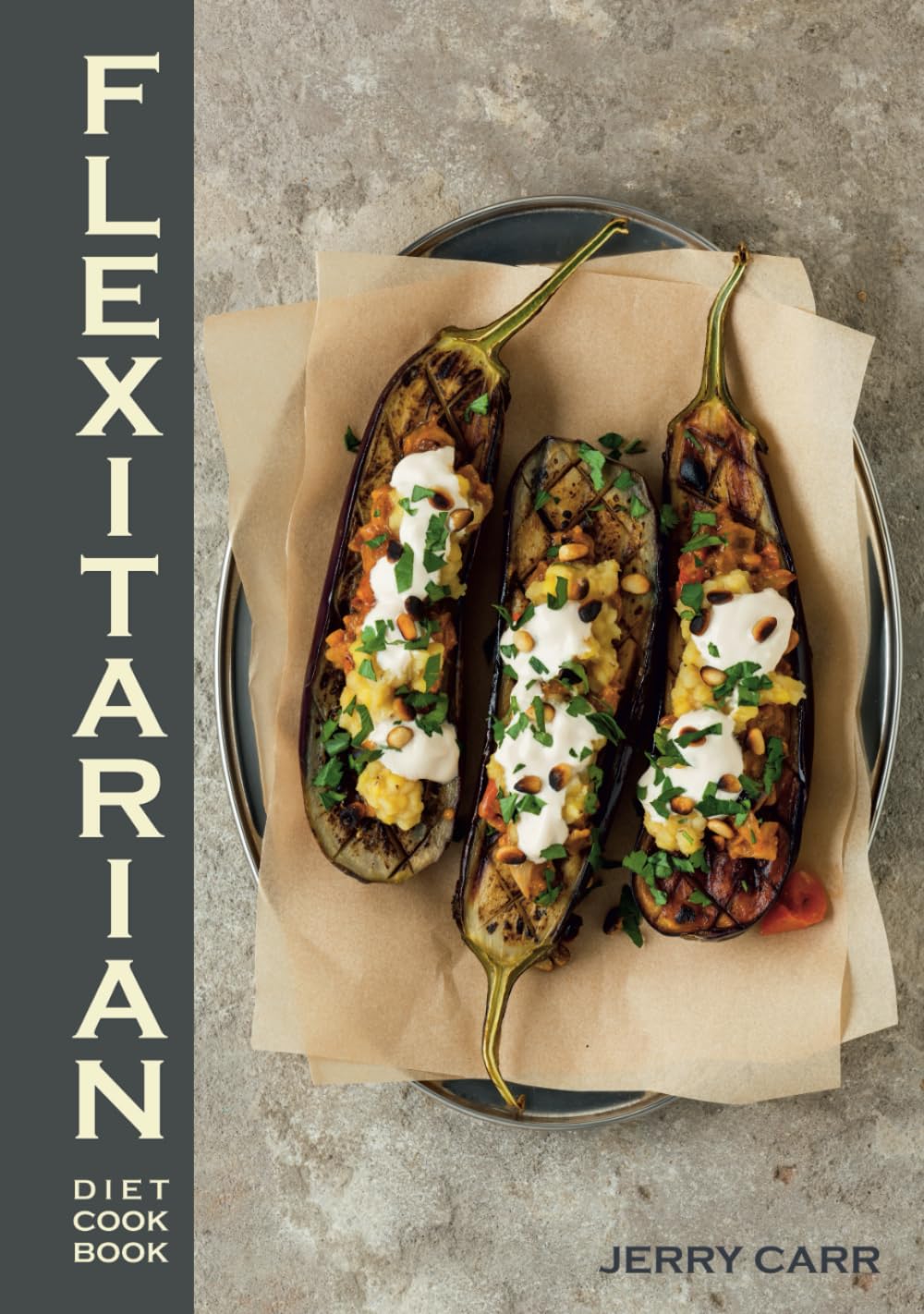 Flexitarian Diet Cookbook: Useful Tips for Beginners and A Stunning ...