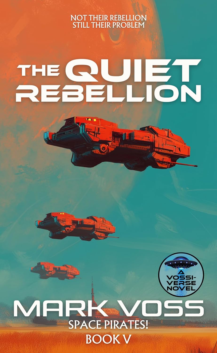 The Quiet Rebellion: A Science-Fiction Adventure (Space Pirates! Book 5 ...