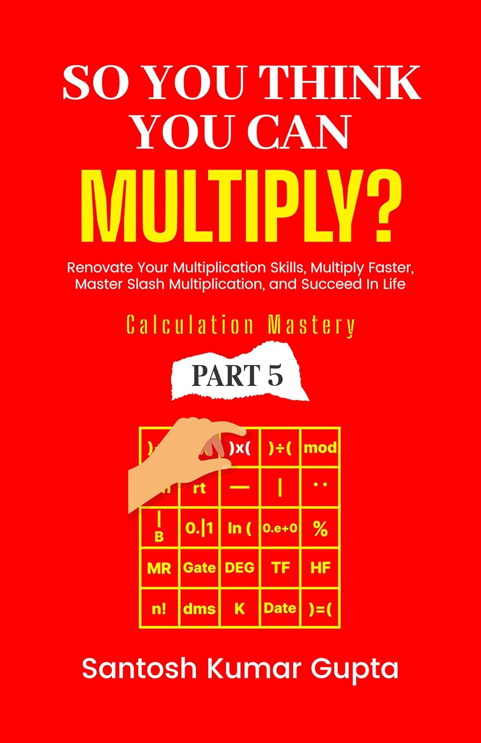 So You Think You Can Multiply: Renovate Your Multiplication Skills ...