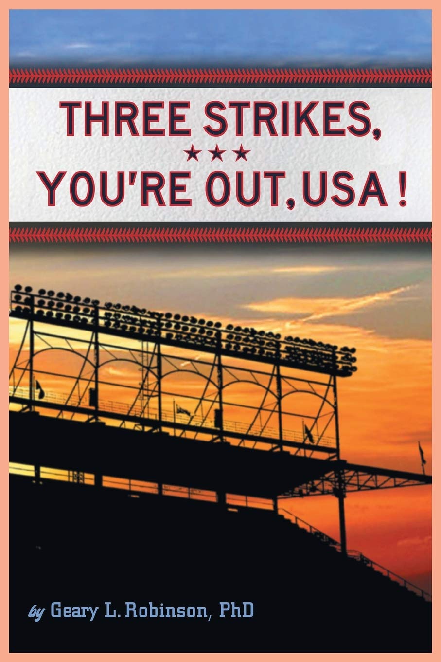 Three Strikes, You're Out, USA!: Geary Robinson: 9781098056803: Amazon ...
