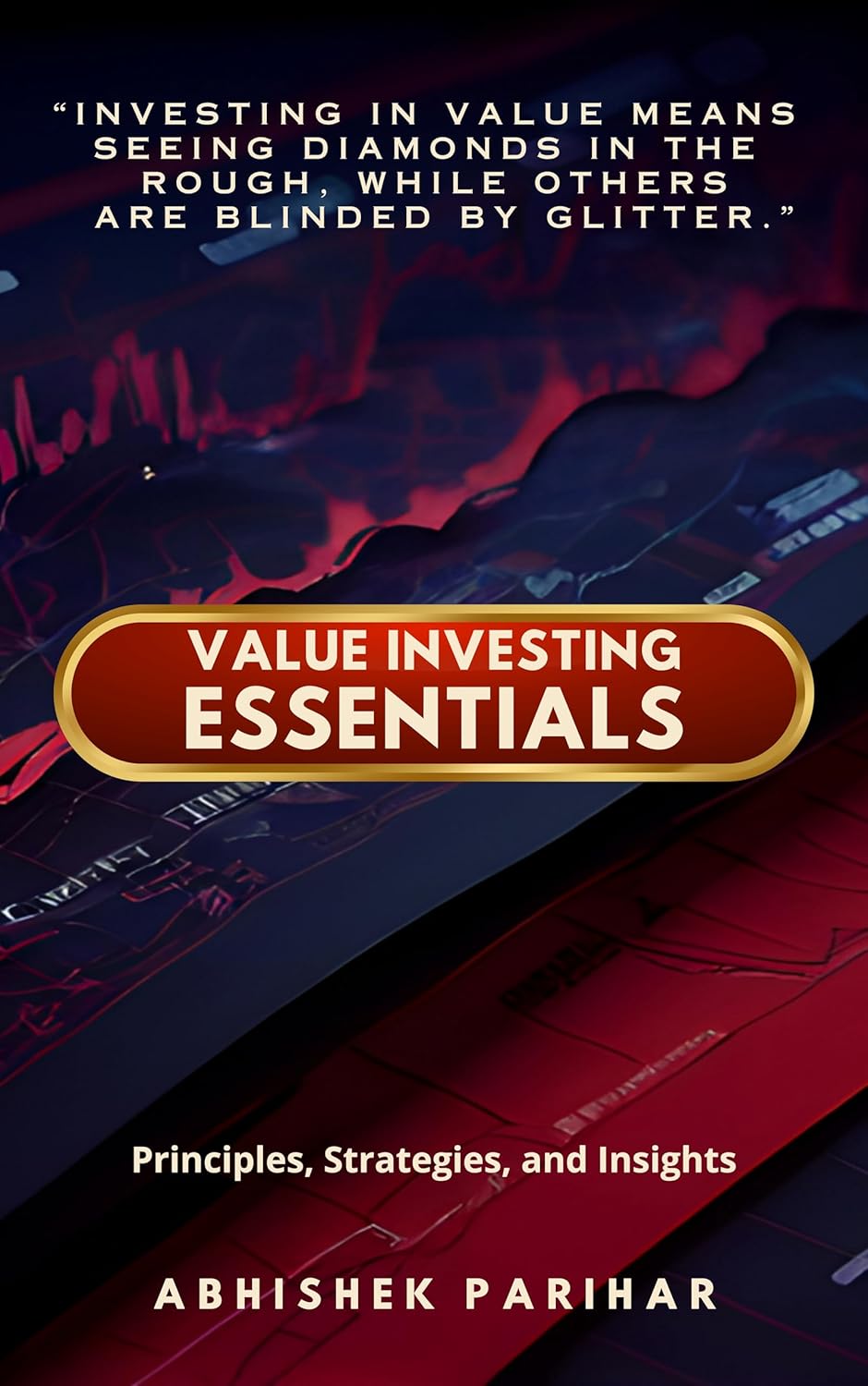 Value Investing Essentials: Master the Fundamentals, Unlock Profits.: A ...