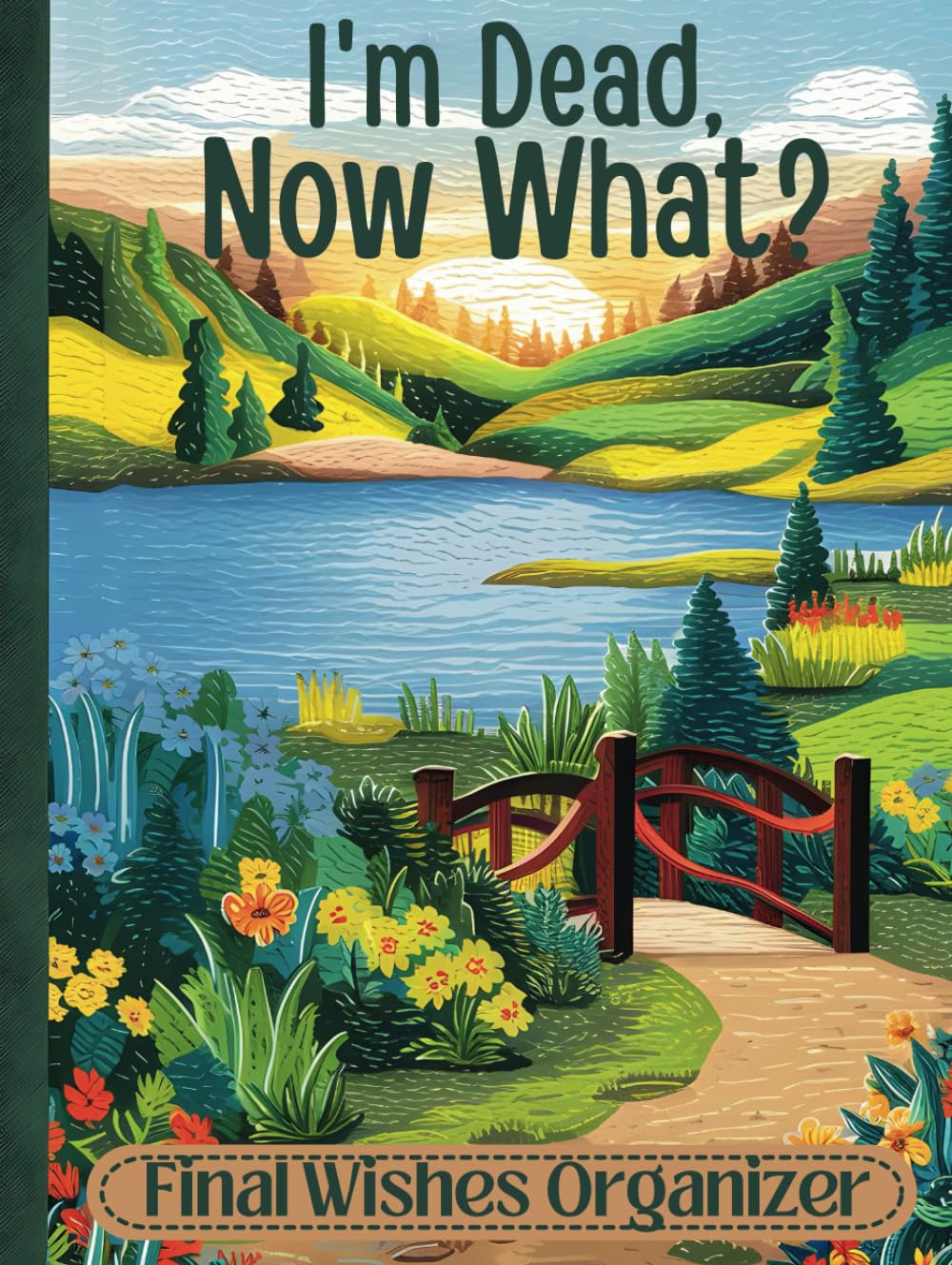 I'm Dead, Now What Planner: The Ultimate End of Life Organizer for ...